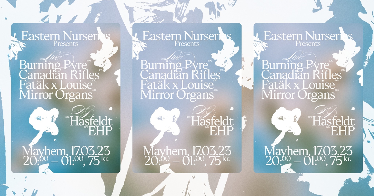 Eastern Nurseries presents: Burning Pyre + Canadian Rifles + Fätak & Louise + Mirror Organs ...